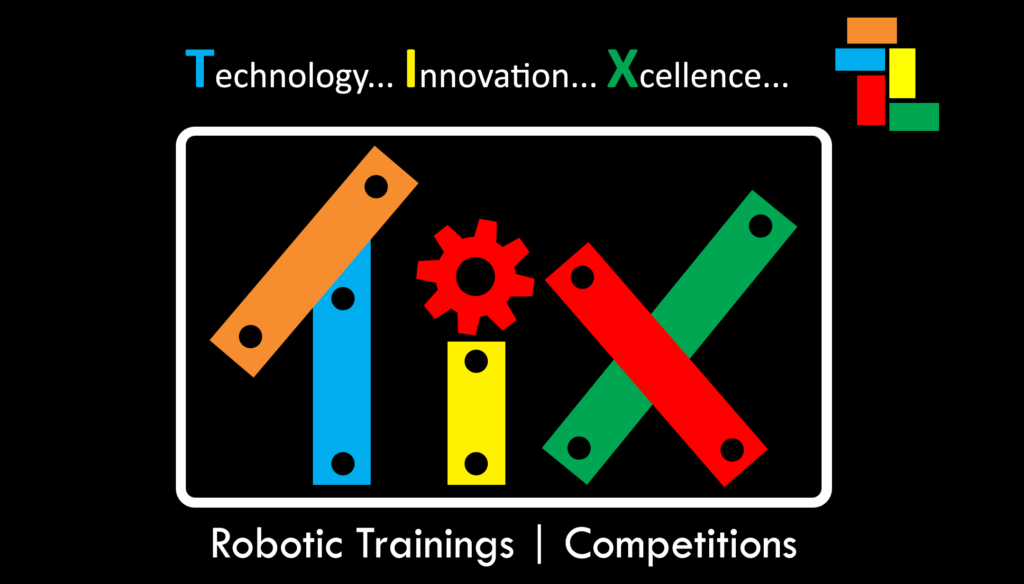 TIXRobotics – Technology…Innovation…Xcellence…